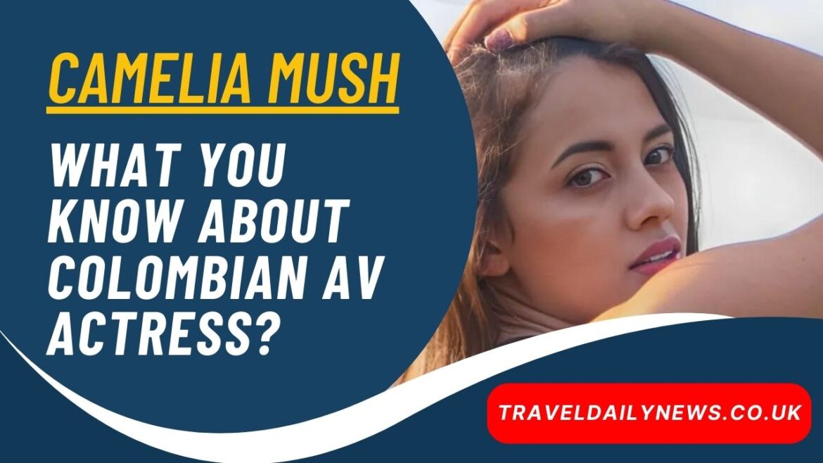 Camila Mush Bio Age Net Worth And More Travel Daily News